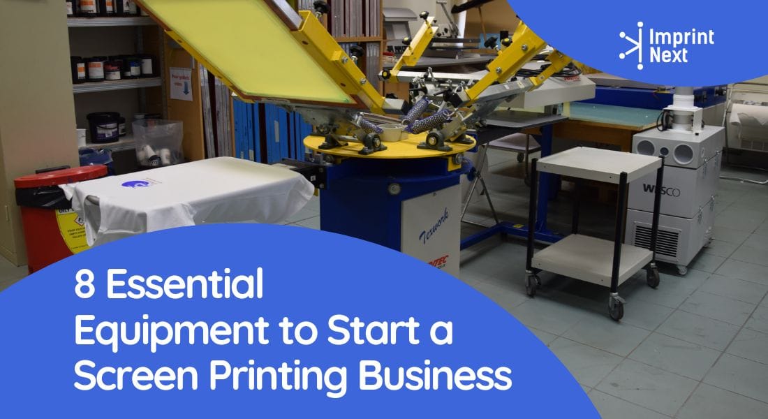 8 Essential Equipment to Start a Screen Printing Business - ImprintNext ...