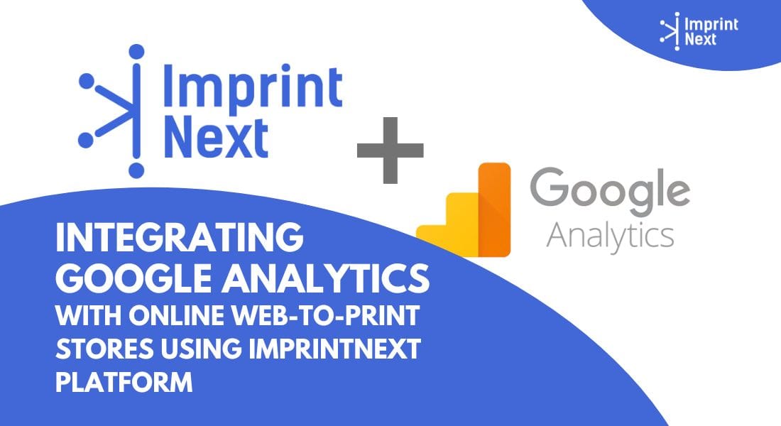 Integrating Google Analytics with Online Web-to-Print Stores using ImprintNext Platform ...